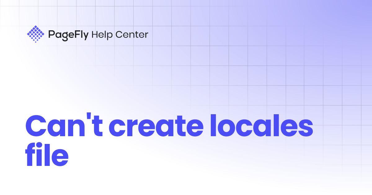 Can't create locales file | PageFly Help Center