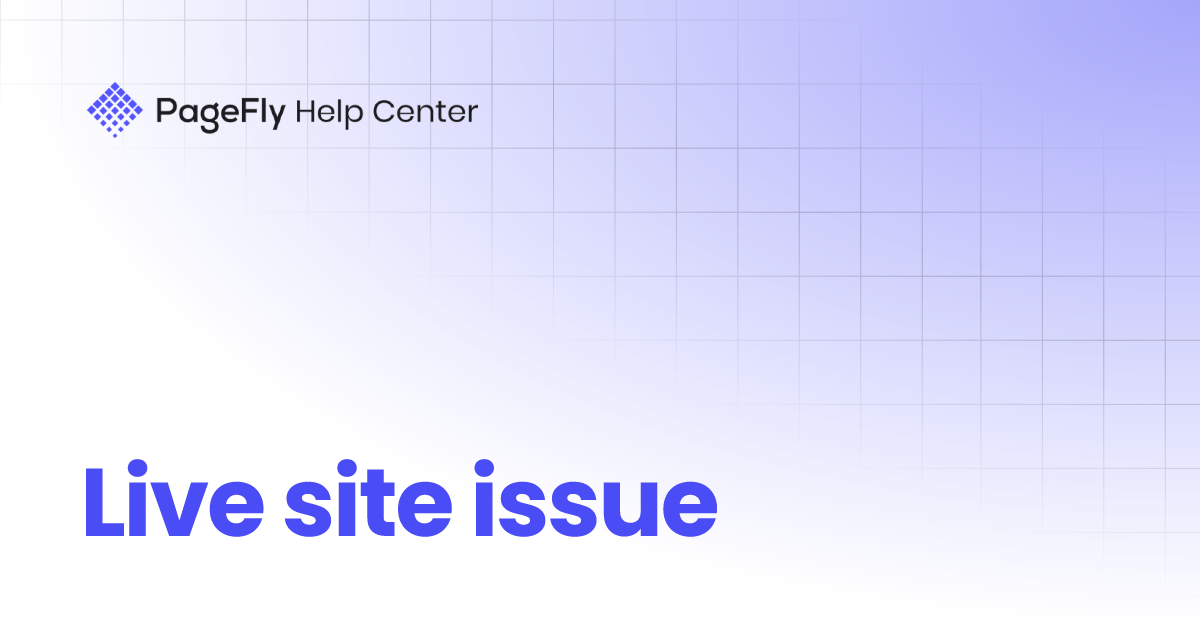 Live site issue | PageFly Help Center