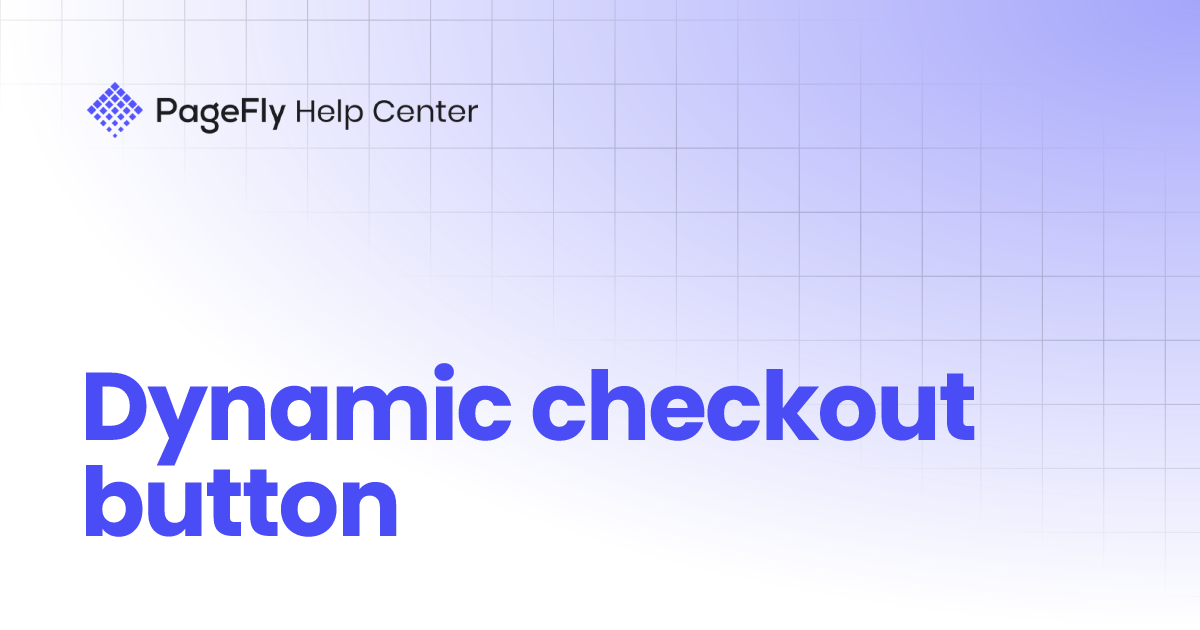 Dynamic checkout button | PageFly Help Center