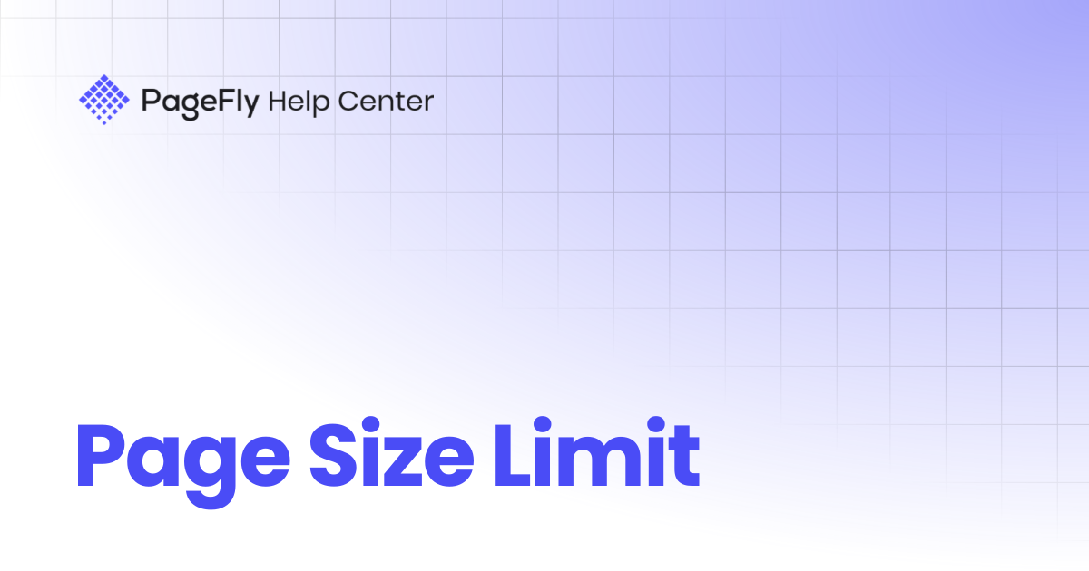 Page Size Limit | PageFly Help Center