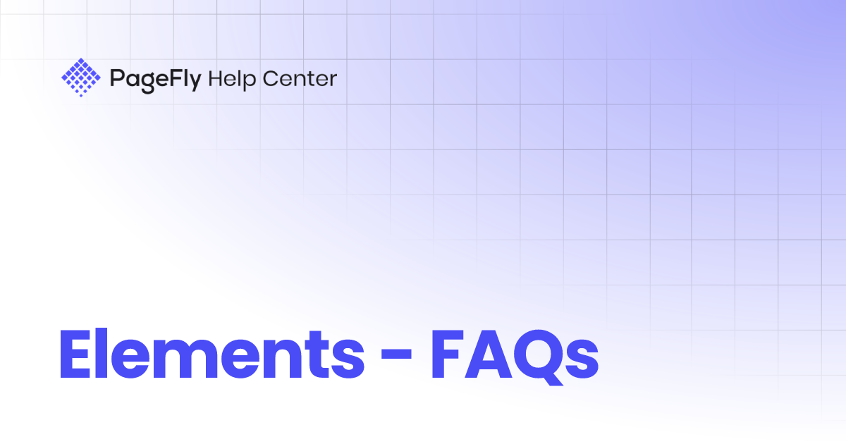 Elements - FAQs | PageFly Help Center