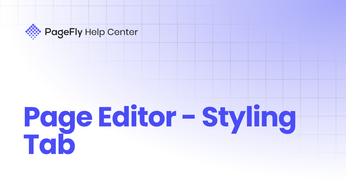 Page Editor - Styling Tab | PageFly Help Center