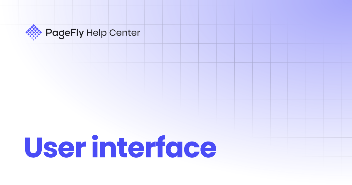User interface | PageFly Help Center