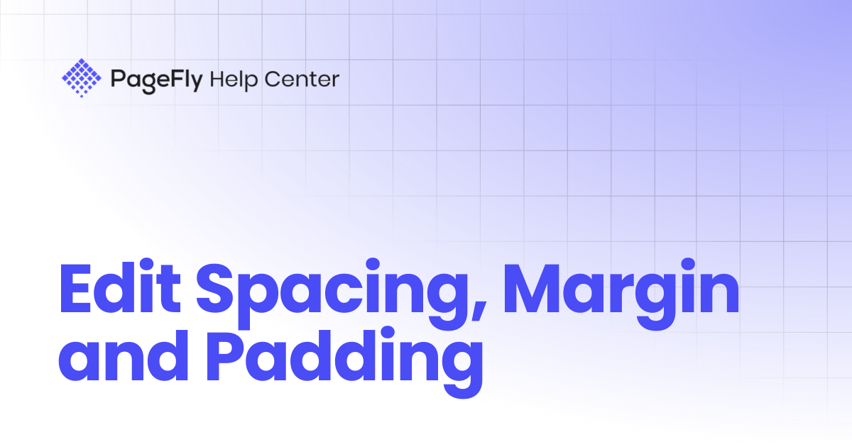 Edit Spacing, Margin and Padding | PageFly Help Center
